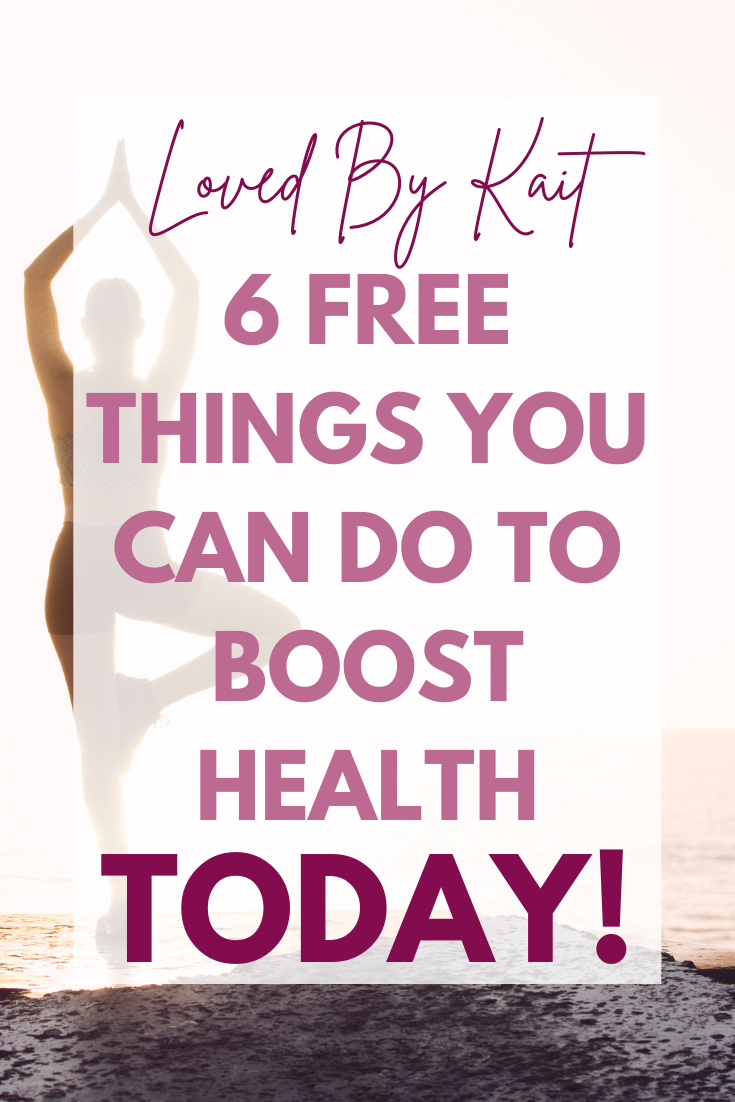 6 Free Things You Can Do To Boost Your Health Today! | Lovedbykait